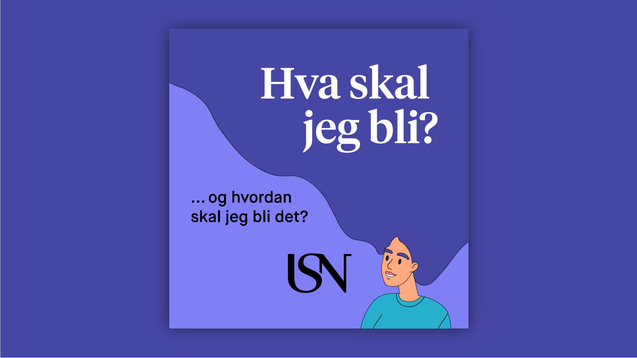 Hva skal jeg bli og hvordan skal jeg bli det? - Kongsberg Hva skal jeg bli og hvordan skal jeg bli det? - Kongsberg